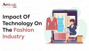 Impact of Technology on the Fashion Industry - Aeologic Blog