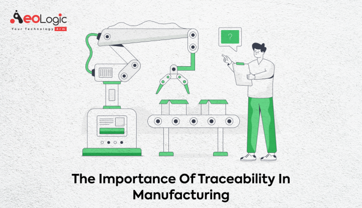 The Importance of Traceability in Manufacturing - Aeologic Blog