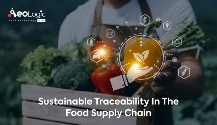 Sustainable Traceability in the Food Supply Chain - Aeologic Blog