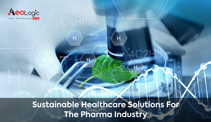 Sustainable Healthcare Solutions for Pharma Industry