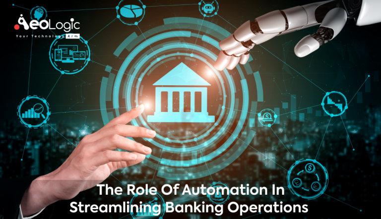 The Role of Automation in Banking Operations - Aeologic Blog
