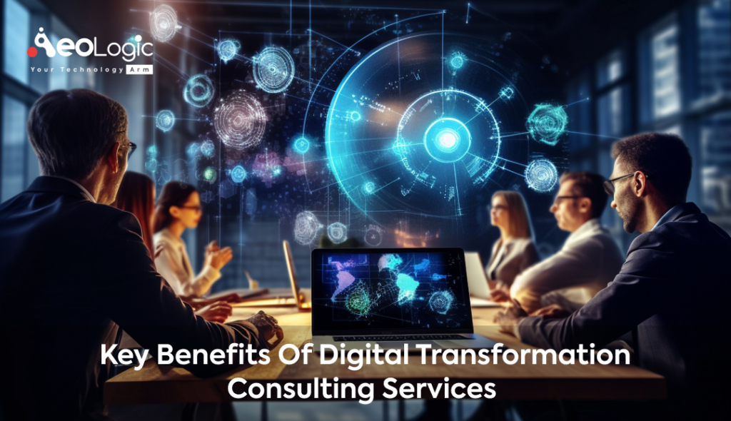 Key Benefits of Digital Transformation Consulting Services Key Benefits of Digital Transformation Consulting Services