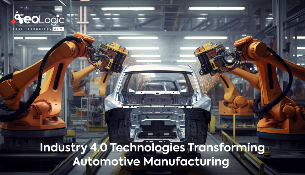 Industry 4.0 Technologies Transforming Automotive Manufacturing Industry 4.0 Technologies Transforming Automotive Manufacturing