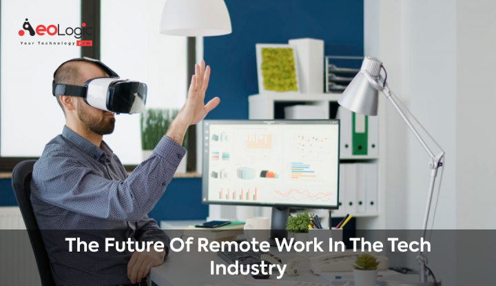 The Future of Remote Work in the Tech Industry - Aeologic Blog