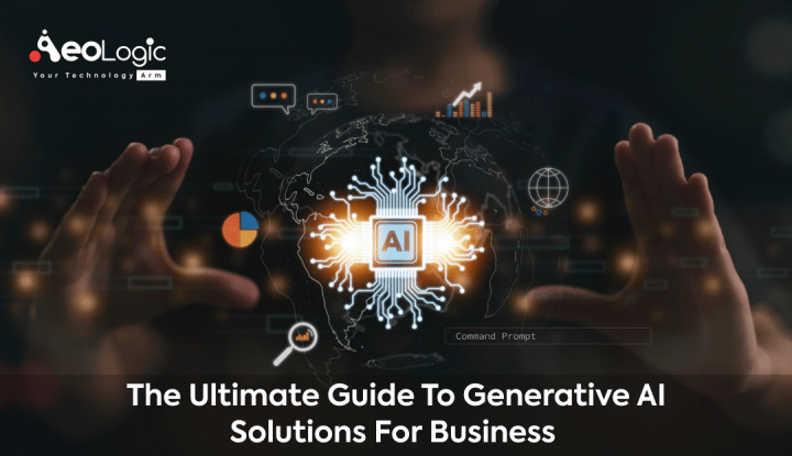 The Role Of Generative AI Solutions for Business - Aeologic Blog