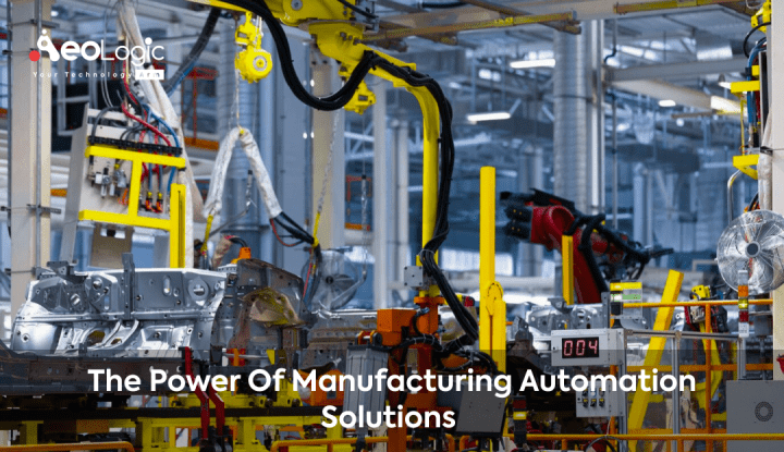 The Power Of Manufacturing Automation Solutions Aeologic Blog