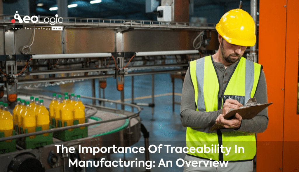 The Importance of Traceability in Manufacturing: An Overview - Aeologic ... The Importance of Traceability in Manufacturing: An Overview - Aeologic ...