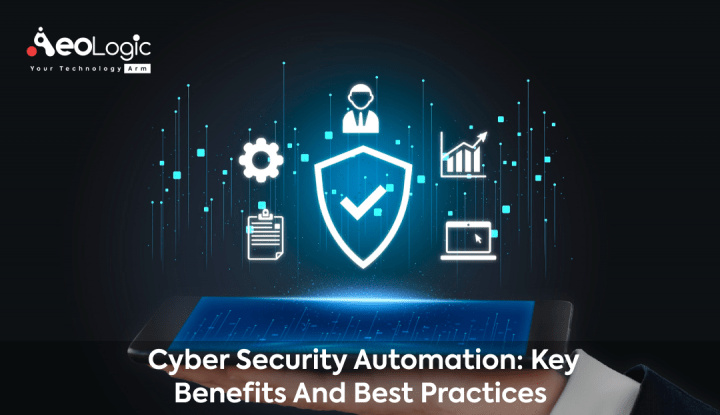 Cyber Security Automation: Key Benefits And Best Practices - Aeologic Blog