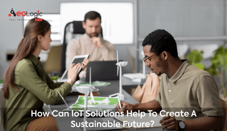 How Can IoT Solutions Help To Create A Sustainable Future? - Aeologic Blog