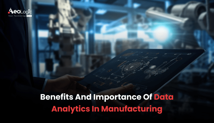 Benefits and Importance of Data Analytics in Manufacturing - Aeologic Blog