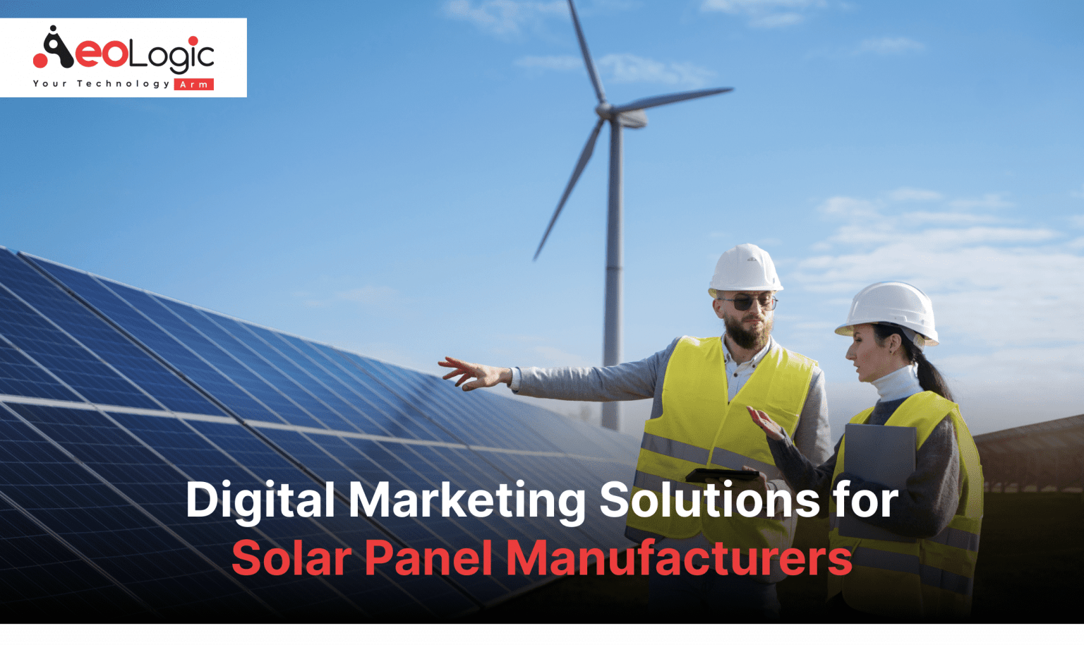 Digital Marketing Solutions for Solar Panel Manufacturers – Aeologic Blog