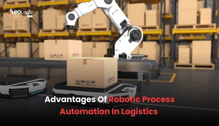 Advantages Of Robotic Process Automation In Logistics Aeologic Blog