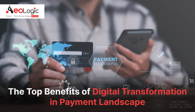The Top Benefits of Digital Transformation in Payment Landscape