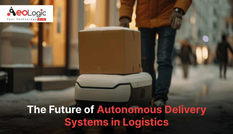 The Future of Autonomous Delivery Systems in Logistics 2025
