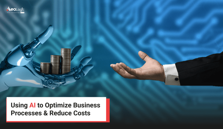 Using AI to Optimize Business Processes & Reduce Costs