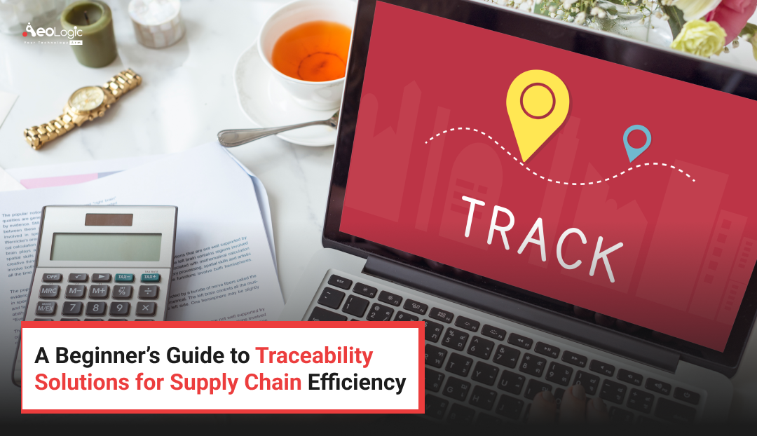 Traceability Solutions for Supply Chain Efficiency