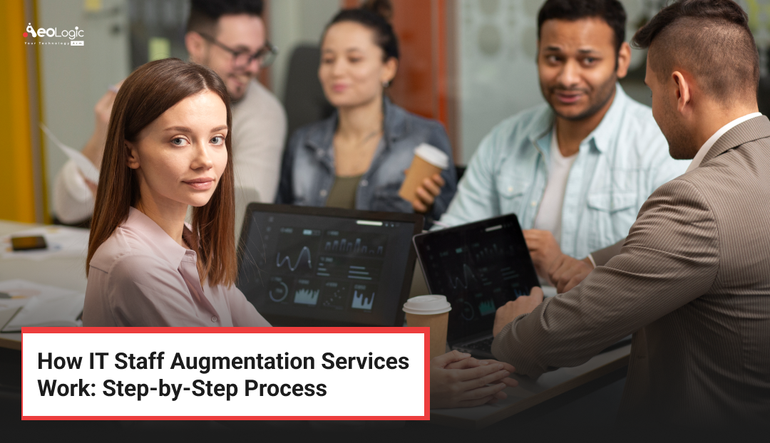 How IT Staff Augmentation Services Work: Step-by-Step Process
