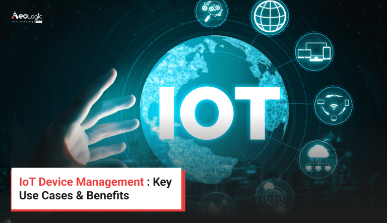 IoT Device Management : Key Use Cases and Benefits