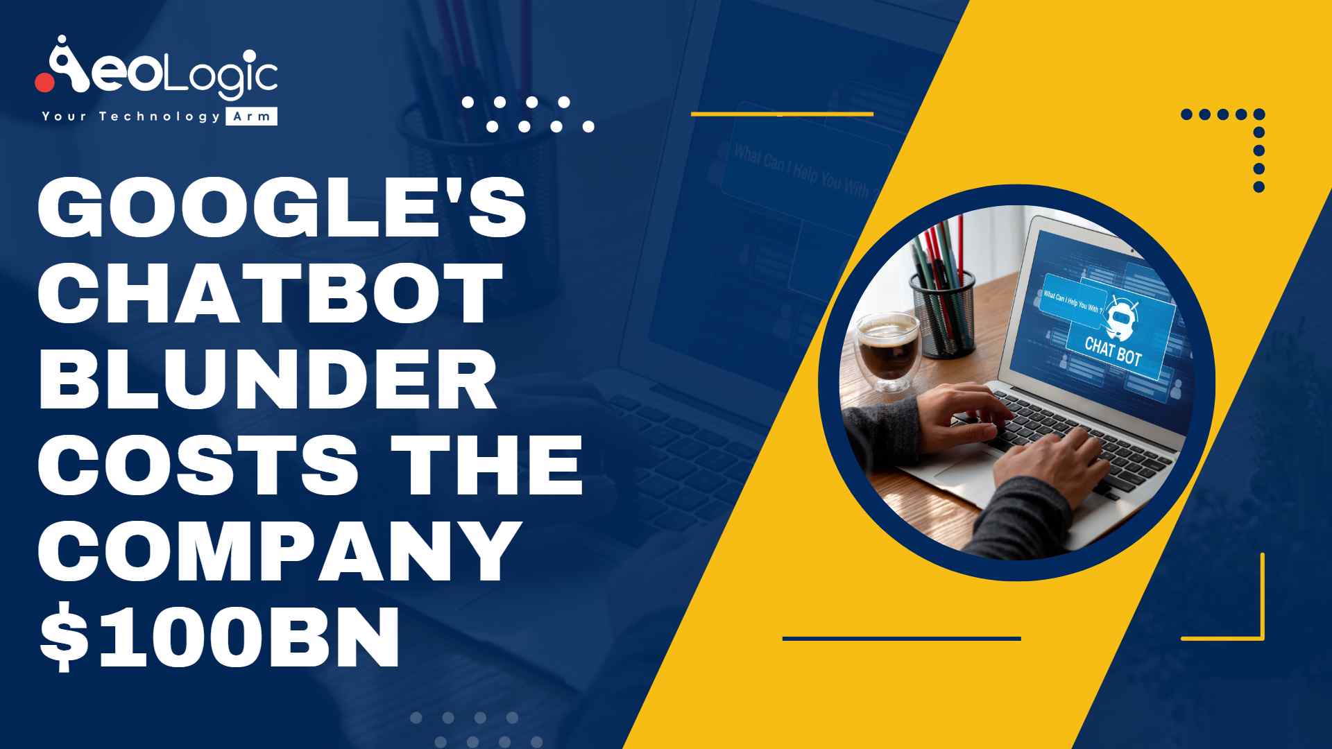 Google's Chatbot Blunder Costs the Company $100 Billion - Aeologic News